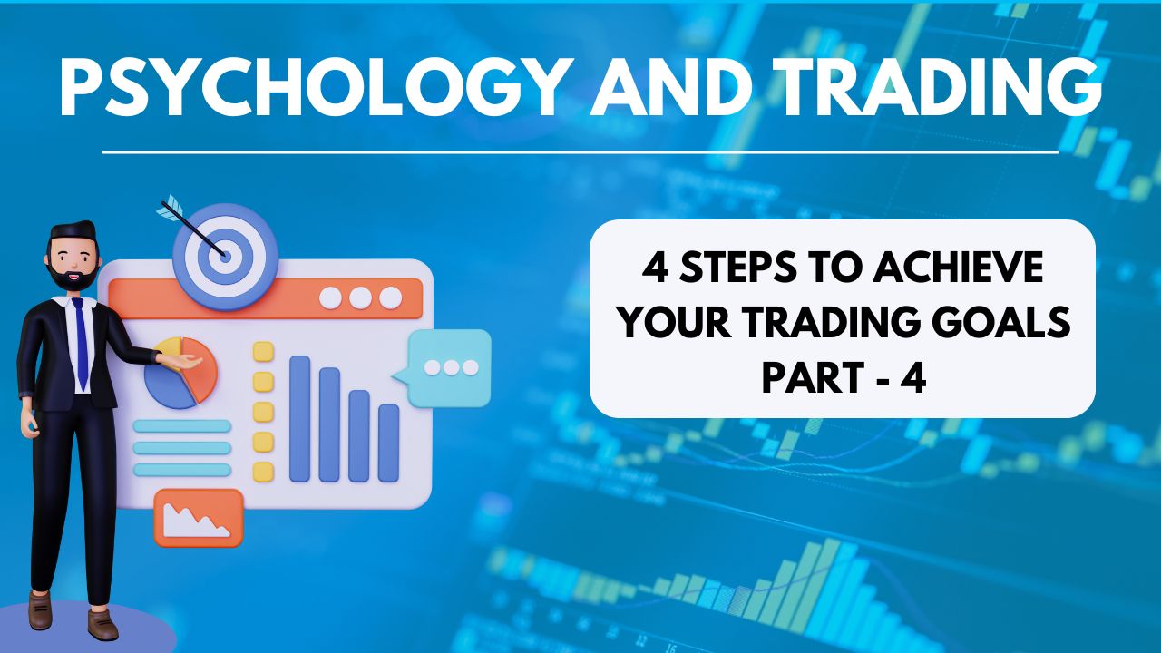 4 Steps to achieve your trading goals - Part 4 - Master The Markets
